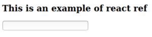 React Refs Getting Reference Of The Html Elements With Examples