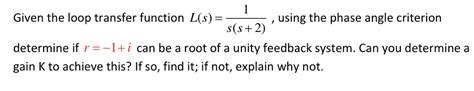 Solved Given The Loop Transfer Function L S Using The Chegg