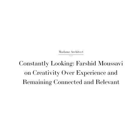 Farshid Moussavi Interviewed By Madame Architect Farshid Moussavi Obe