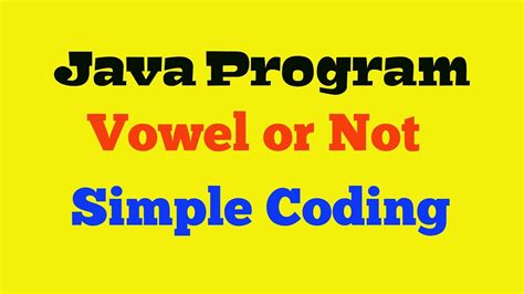 Java Program To Check The Given Character Is Vowel Or Not Java In