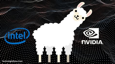 Intel And Nvidia Are Embracing Metas Llama 3 To Shine Bright
