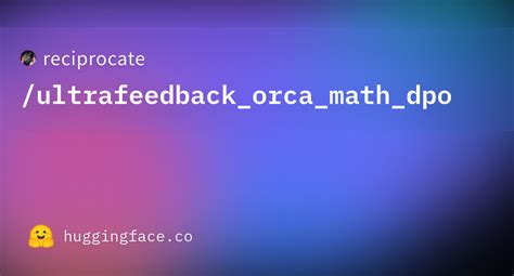 Reciprocateultrafeedbackorcamathdpo · Datasets At Hugging Face