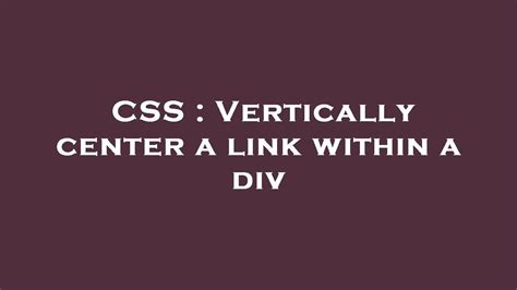 Css Vertically Center A Link Within A Div Youtube