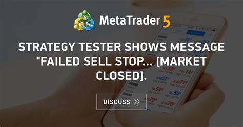 Strategy Tester Shows Message Failed Sell Stop Market Closed