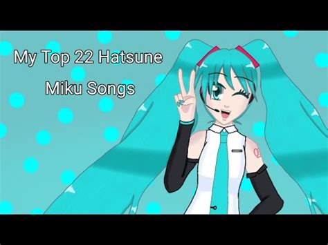 My Top Hatsune Miku Songs Youtube