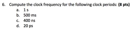 Solved Compute The Clock Frequency For The Following Clock Chegg Com