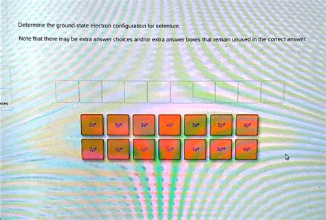 Determine The Ground State Electron Configuration For Selenium