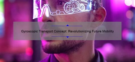 Gyroscopic Transport Concept Revolutionizing Future Mobility