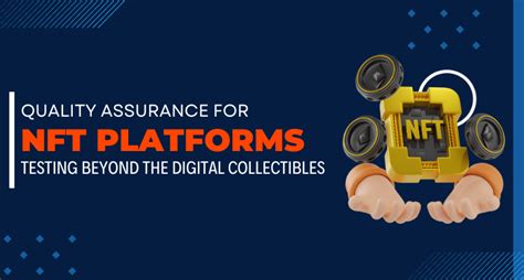 QA For NFT Platforms Testing Beyond Digital Collectibles