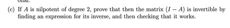 Solved Onal C If A Is Nilpotent Of Degree 2 Prove That Then The
