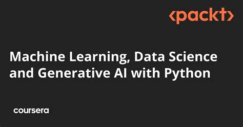 Machine Learning Data Science And Generative Ai With Python Coursera