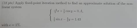 Solved Pts Apply Fixed Point Iteration Method To Find Chegg