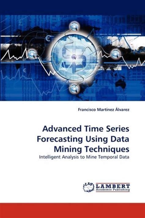 Advanced Time Series Forecasting Using Data Mining Techniques 9783843360418 Bol
