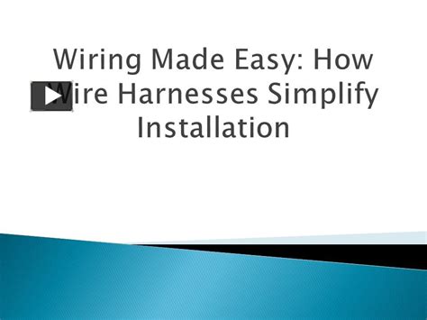Wiring Made Easy How Wire Harnesses Simplify Installation Presentation Free To Download