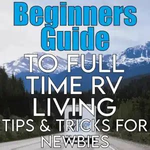 The Beginner S Guide To Full Time RV Living Tips And Tricks For Newbies Living The RV Life