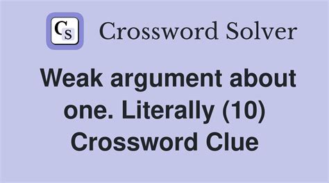 Weak Argument About One Literally 10 Crossword Clue Answers