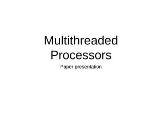 Multithreaded Processors Ppt PDF