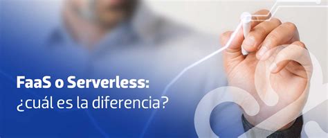 Faas O Serverless ¿cuál Es La Diferencia Nubosperta