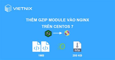 Cách Thêm Gzip Module Vào Nginx Trên Centos 7 Vietnix