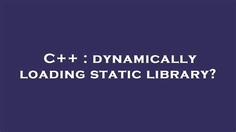 C Dynamically Loading Static Library Youtube