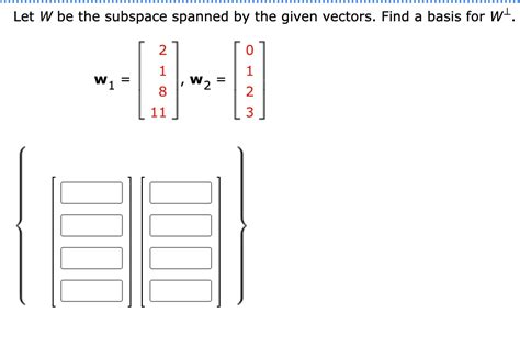 solved let w be the subspace spanned by the given vectors
