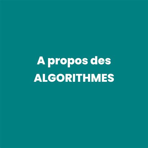Tout Savoir Ou Pas Sur Les Algorithmes Céline Chauvin Consulting