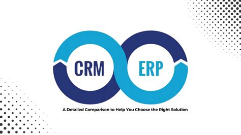 Choosing Between Crm Vs Erp A Comprehensive 2025 Guide