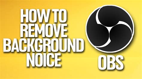 How To Remove Background Noice In OBS Tutorial YouTube
