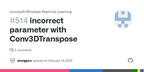 incorrect parameter with conv3dtranspose · issue 514 · microsoft