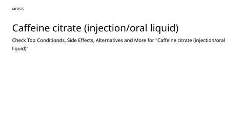 Caffeine Citrate Injection Oral Liquid Meds Is
