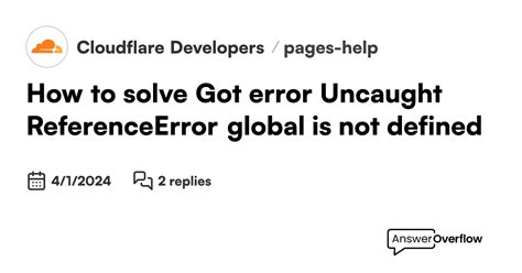 How To Solve Got Error Uncaught Referenceerror Global Is Not Defined Cloudflare Developers