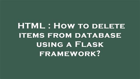 HTML How To Delete Items From Database Using A Flask Framework YouTube