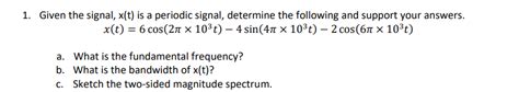 Solved Given The Signal X T Is A Periodic Signal Chegg Com