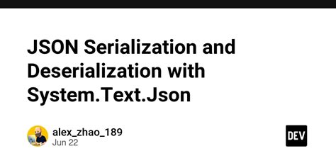 Json Serialization And Deserialization With Systemtextjson Dev