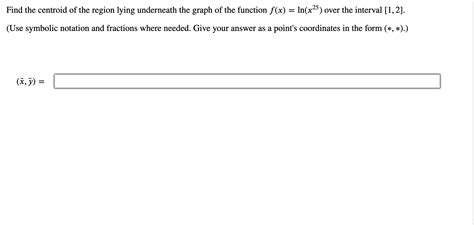 solved find the centroid of the region lying underneath the