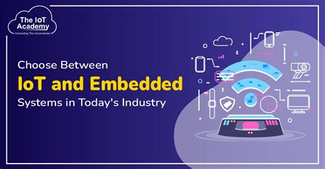 Embedded Systems Vs IoT Which Is Better In Today S Industry