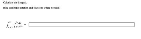Solved Calculate The Integraluse Symbolic Notation And