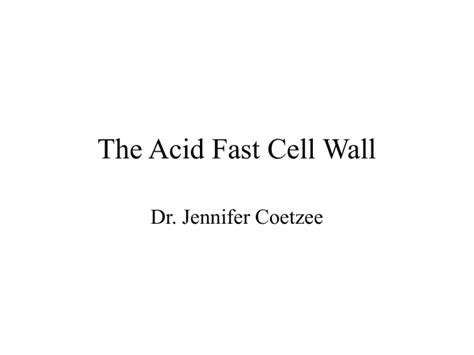 The Acid Fast Cell Wall