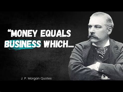 Jp Morgan Quotes 31 Inspiring J P Morgan Quotes Success