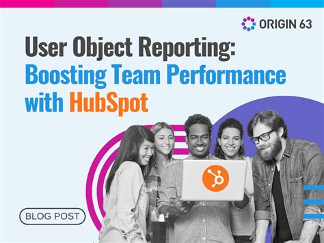 user object reporting boosting team performance with hubspot