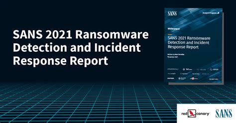 2021 Sans Ransomware Detection And Incident Response Report