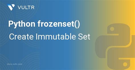 Python Frozenset Create Immutable Set Vultr Docs