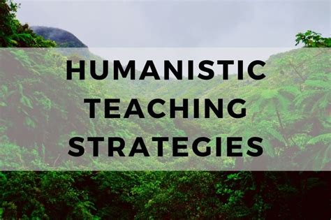 Effective Humanistic Teaching Strategies For Your Classroom About