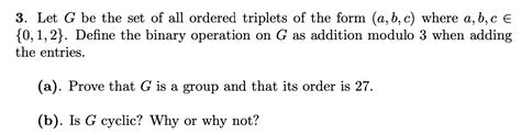 solved 3 let g be the set of all ordered triplets of the