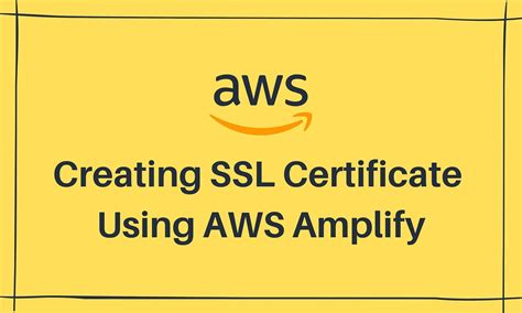 How To Create An Ssl Certificate For A React App Using Aws Amplify By