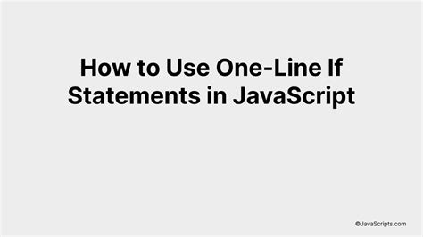 How To Use One Line If Statements In Javascript