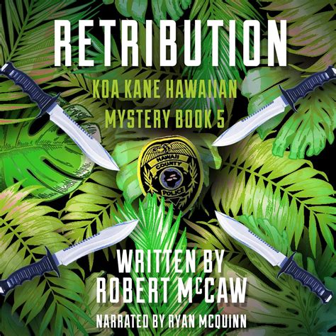 Amazon.com: Retribution: Koa Kane Hawaiian Mystery, Book 5 (Audible Audio Edition): Robert McCaw ...
