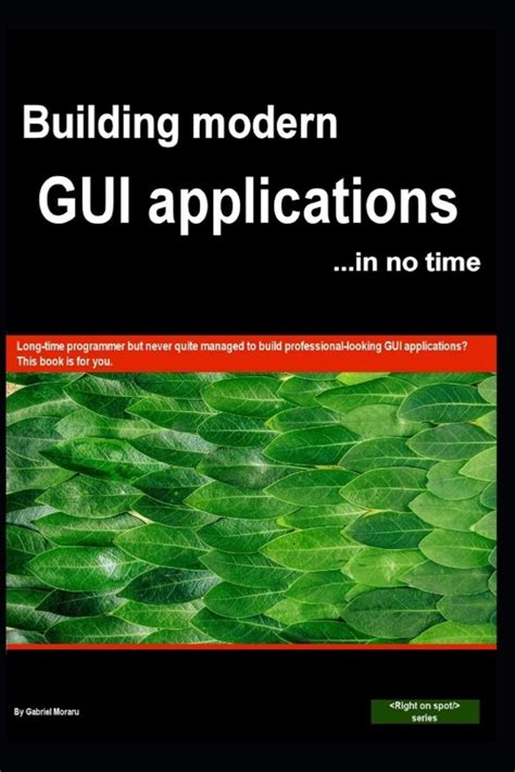 Building Modern GUI Applications In No Time