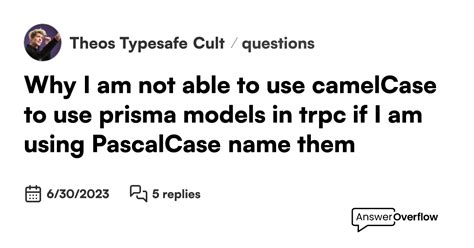Why I Am Not Able To Use Camelcase To Use Prisma Models In Trpc If I Am