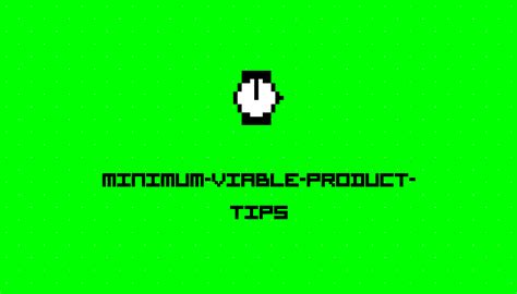 Minimum Viable Product Tips Stories Hackernoon